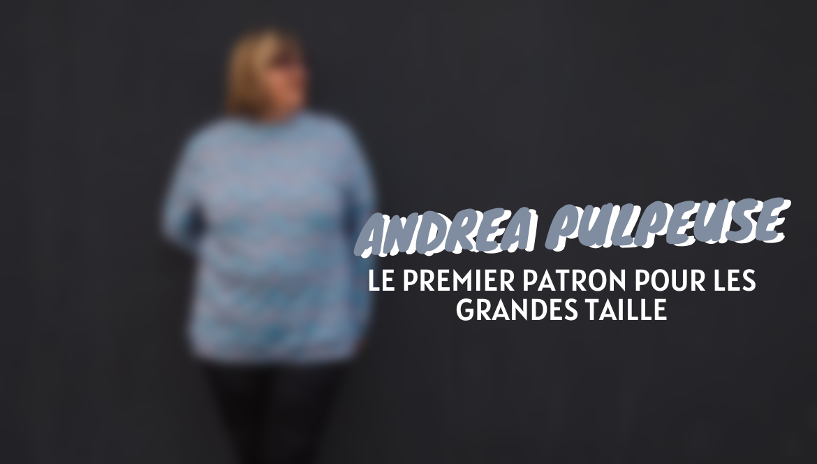 Le premier patron pour les grandes tailles - Andrea – Petit Patron
